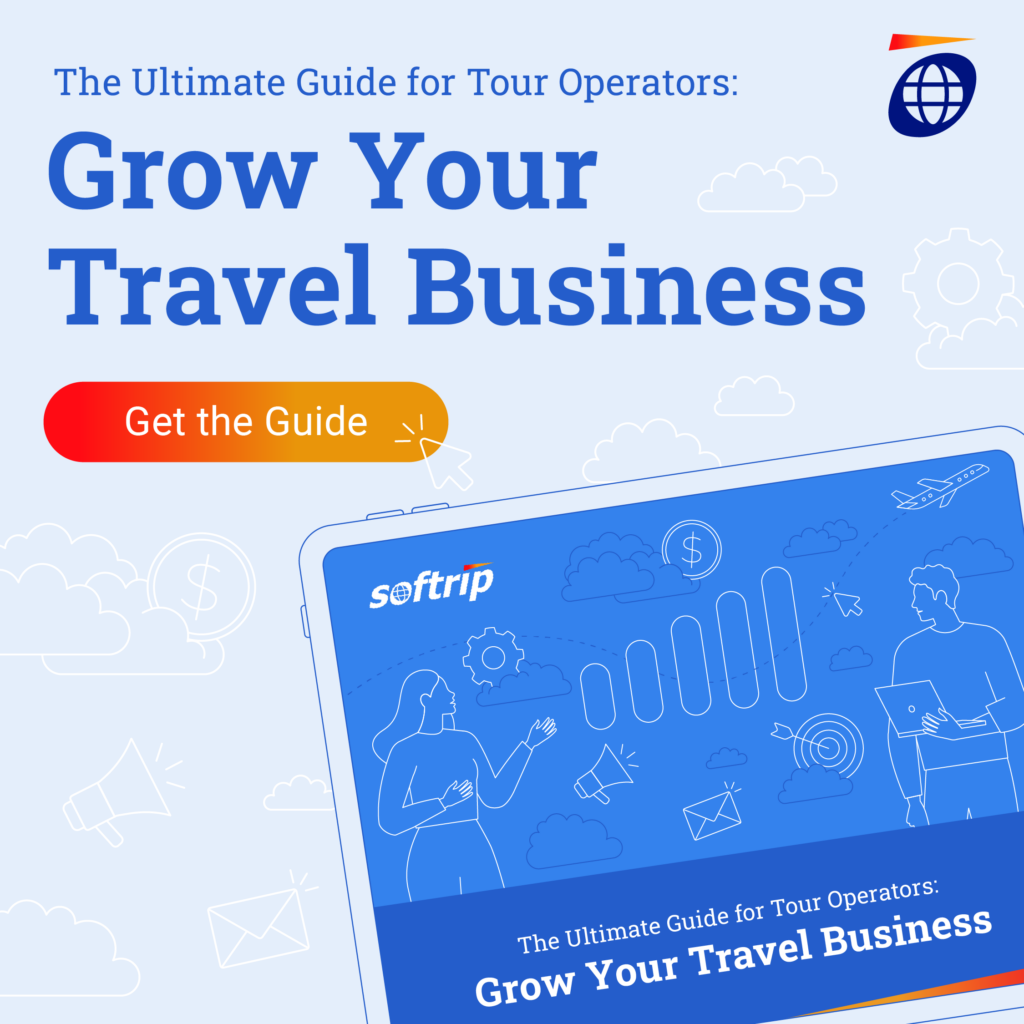 The Ultimate Guide for Tour Operators: Grow Your Travel Business - Softrip
